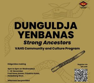 DUNGULDJA YENBANAS – Strong Ancestors – VAHS Community and Culture Program