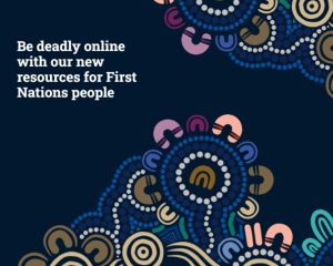 eSafety Commissioner First Nations Online Safety Tools for Mob ...